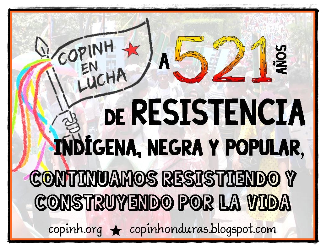 COPINH: ¡A 521 años de resistencia indígena, negra y popular, continuamos resistiendo y ...